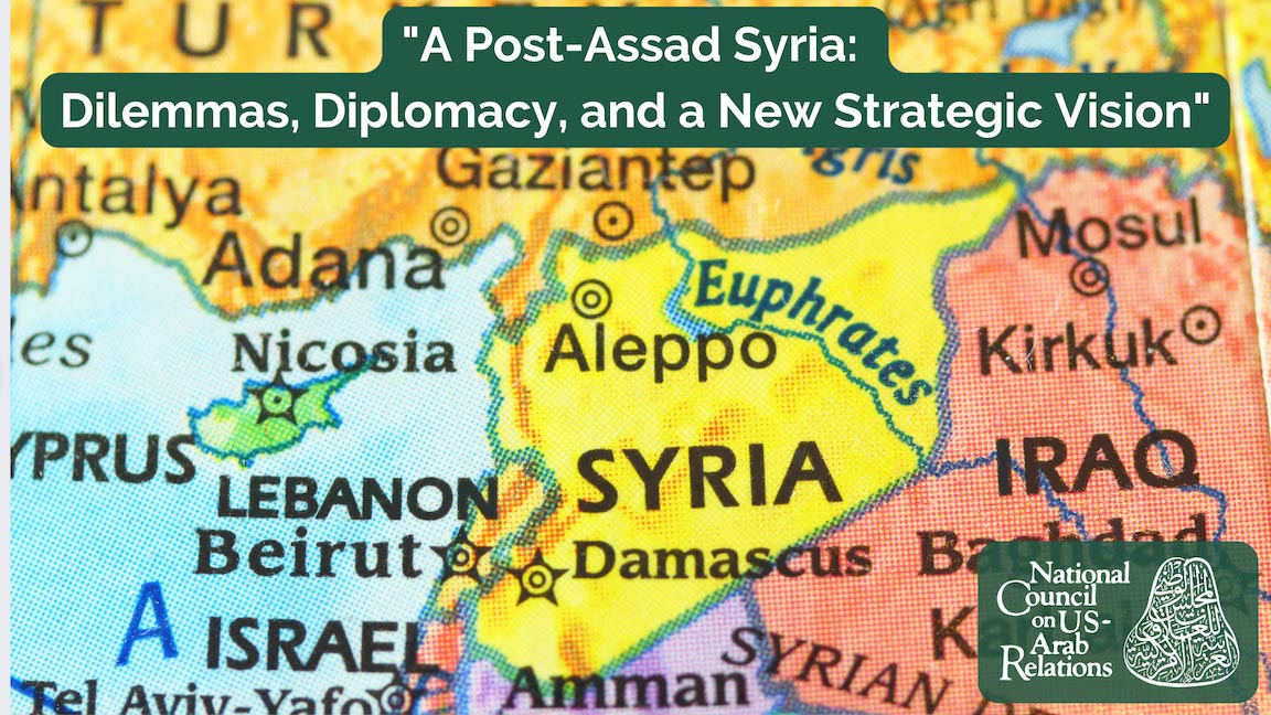 “A Post-Assad Syria: Dilemmas, Diplomacy, and a New Strategic Vision” - National Council on U.S ...
